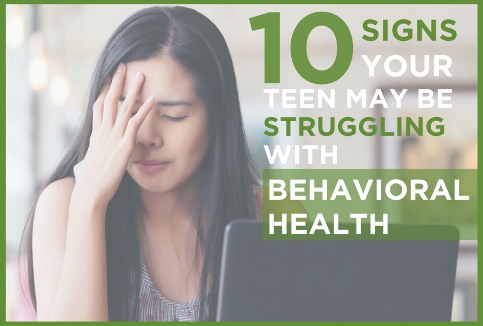 10 Signs Your Teen May be Struggling with Behavioral Health Issues ...
