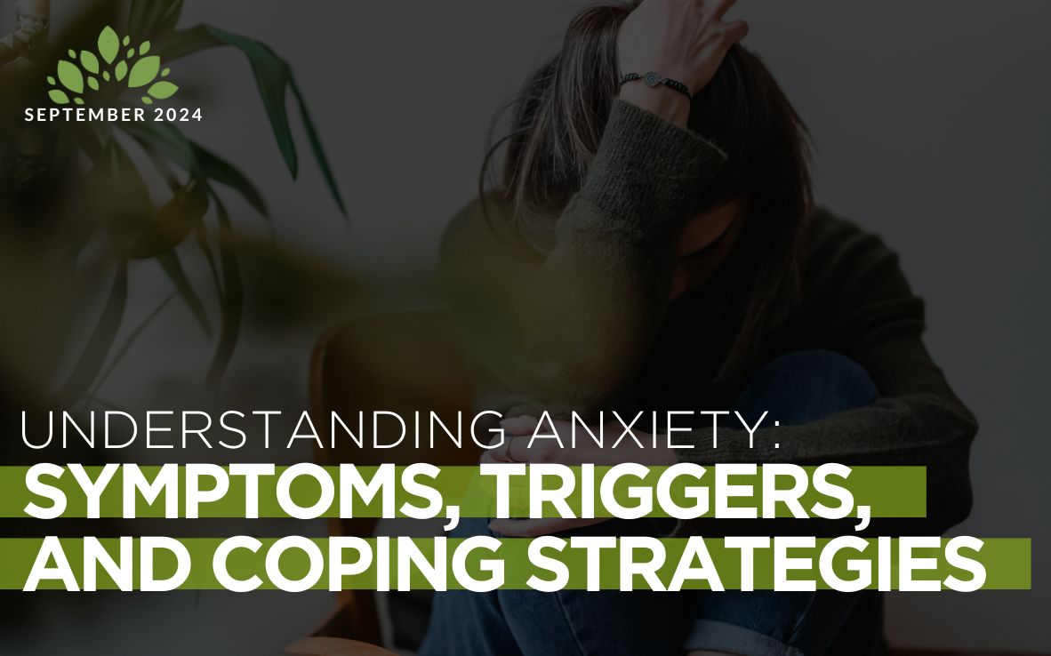 Understanding Anxiety: Symptoms, Triggers, and Coping Strategies